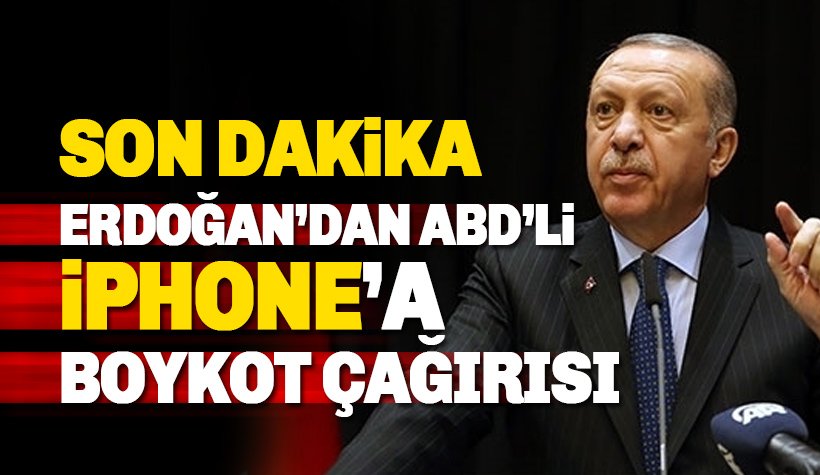 Son dakika: Erdoğan'dan iPhone ürünlerine boykot sinyali Son dakika: Erdoğan'dan iPhone ürünlerine boykot sinyali